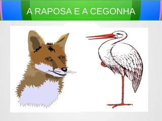 A RAPOSA E A CEGONHA - FÁBULA DE ESOPO | ODP