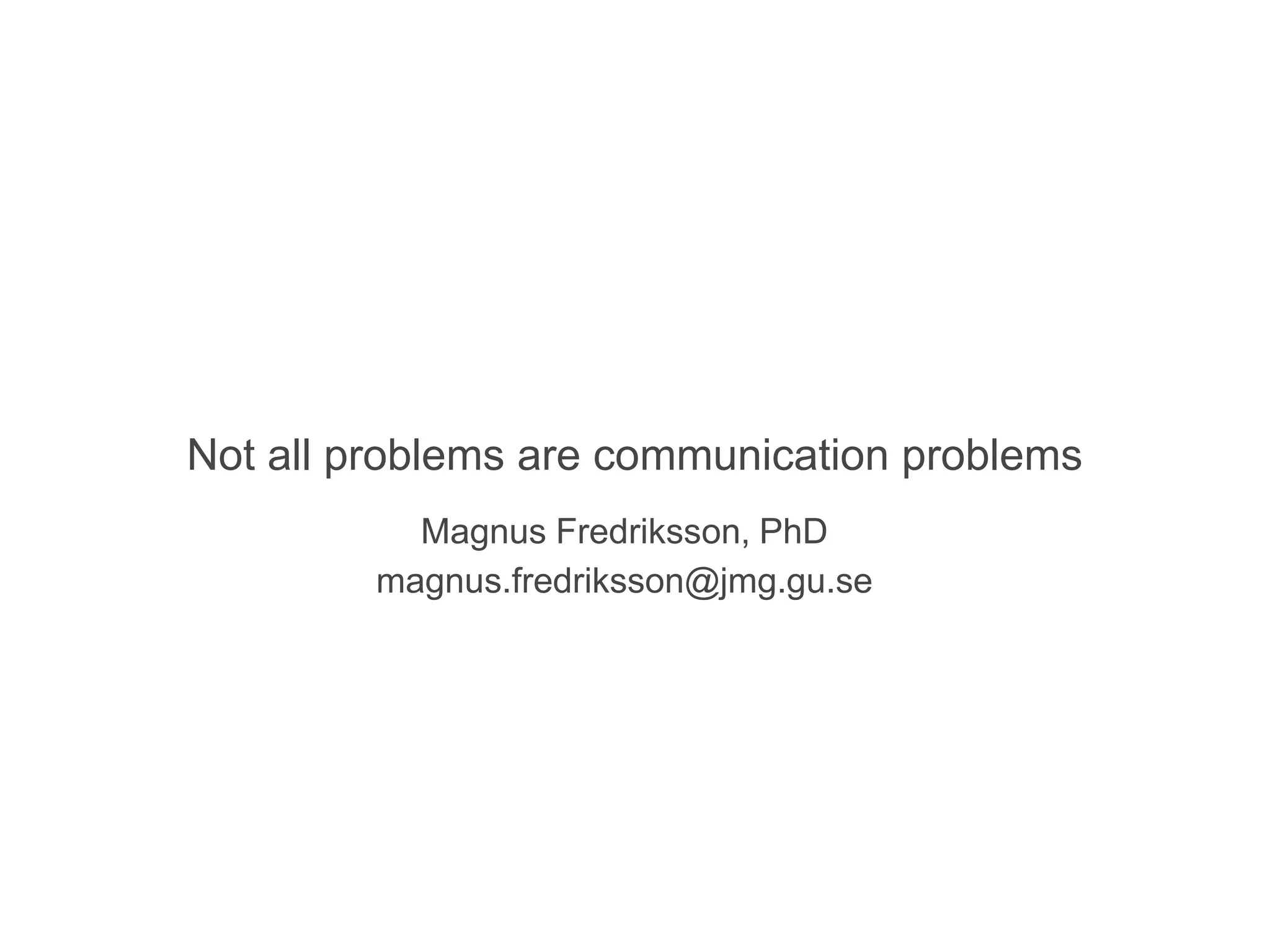 Not all problems are communication problems | PPTX
