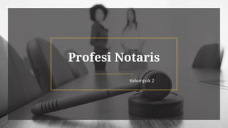 Etika notaris dalam ilmu hukum dan lainnya | PPTX