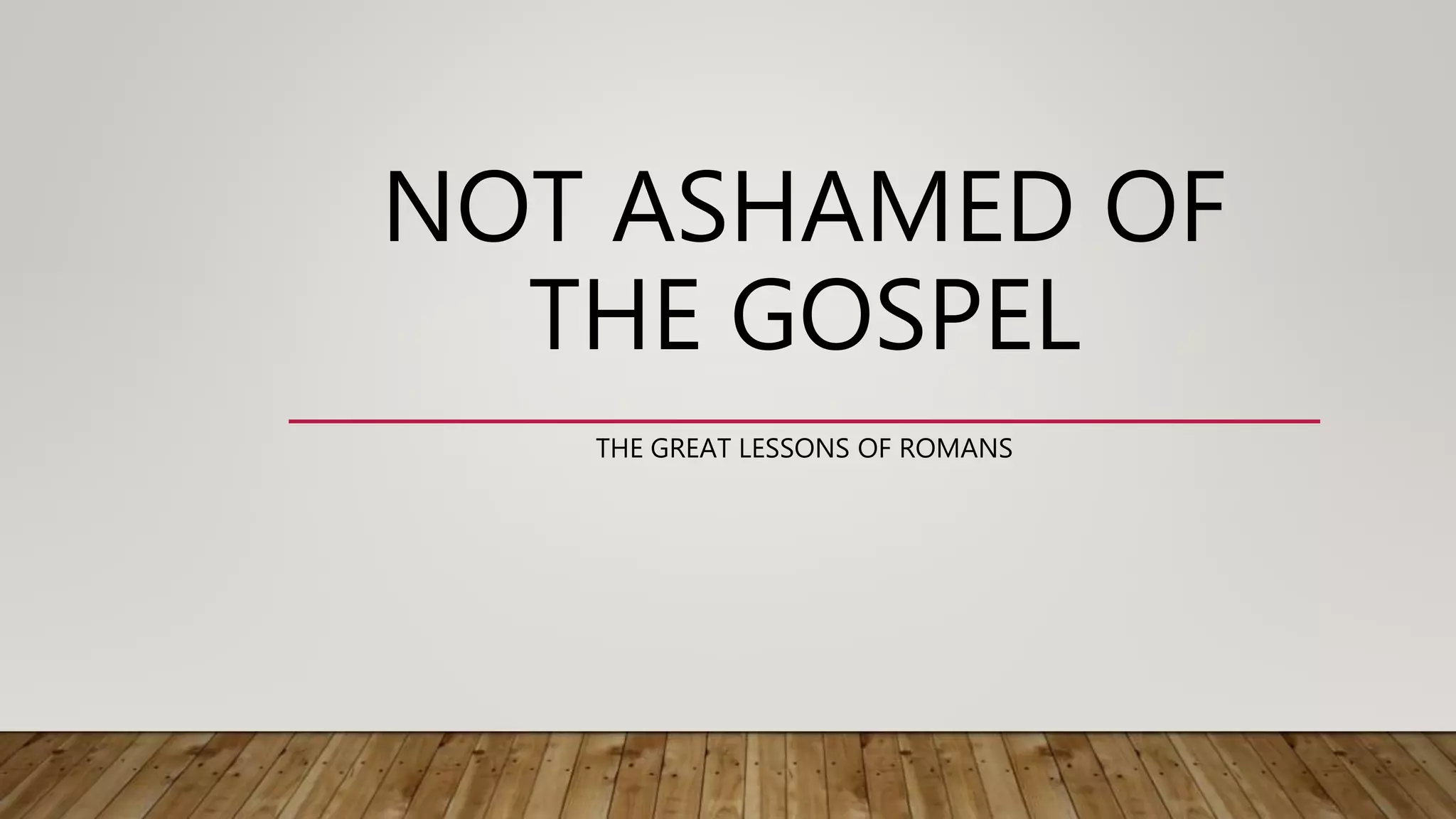 Not ashamed of the gospel lesson 1 | PPT