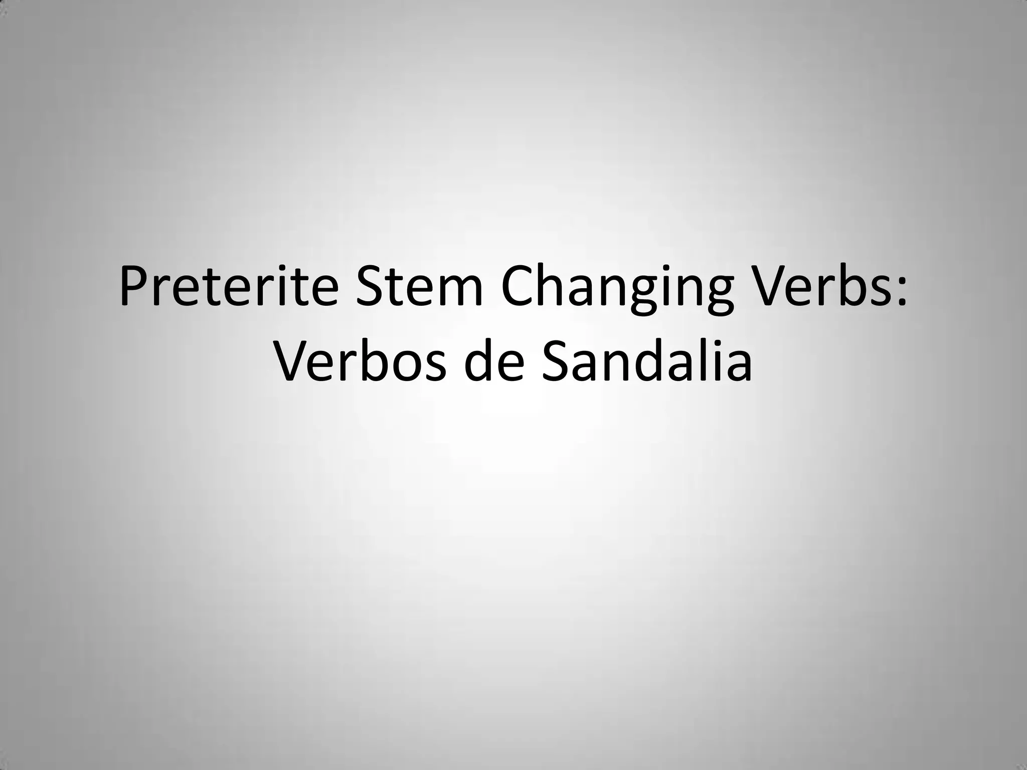 Notas preterite stem changing verbs | PPTX