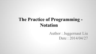 The Practice of Programming - Notation | PPTX