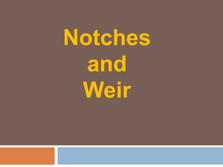 Notches And Weirs Ppt