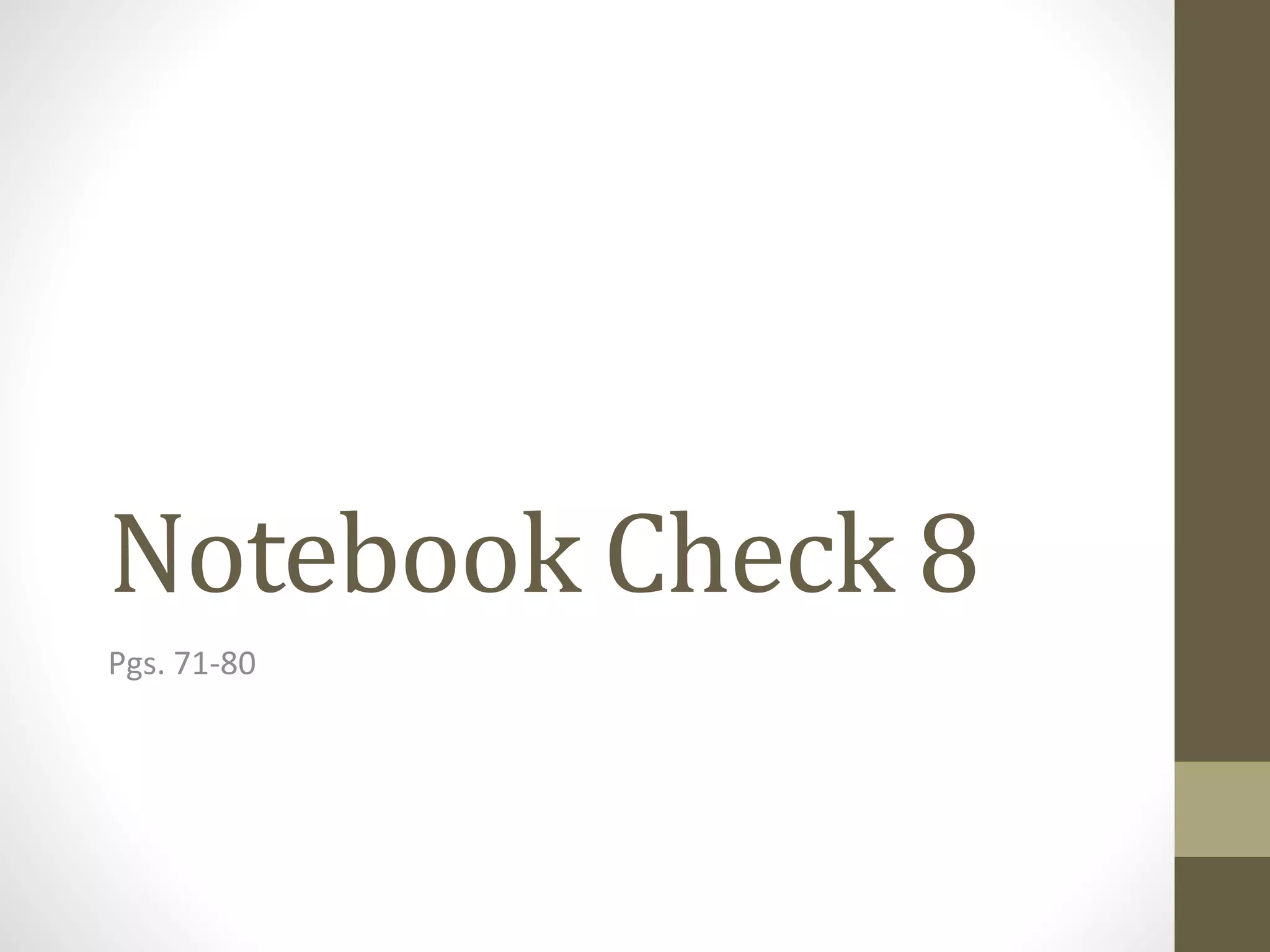 Notebook check 8 pg. 71 80 | PPTX