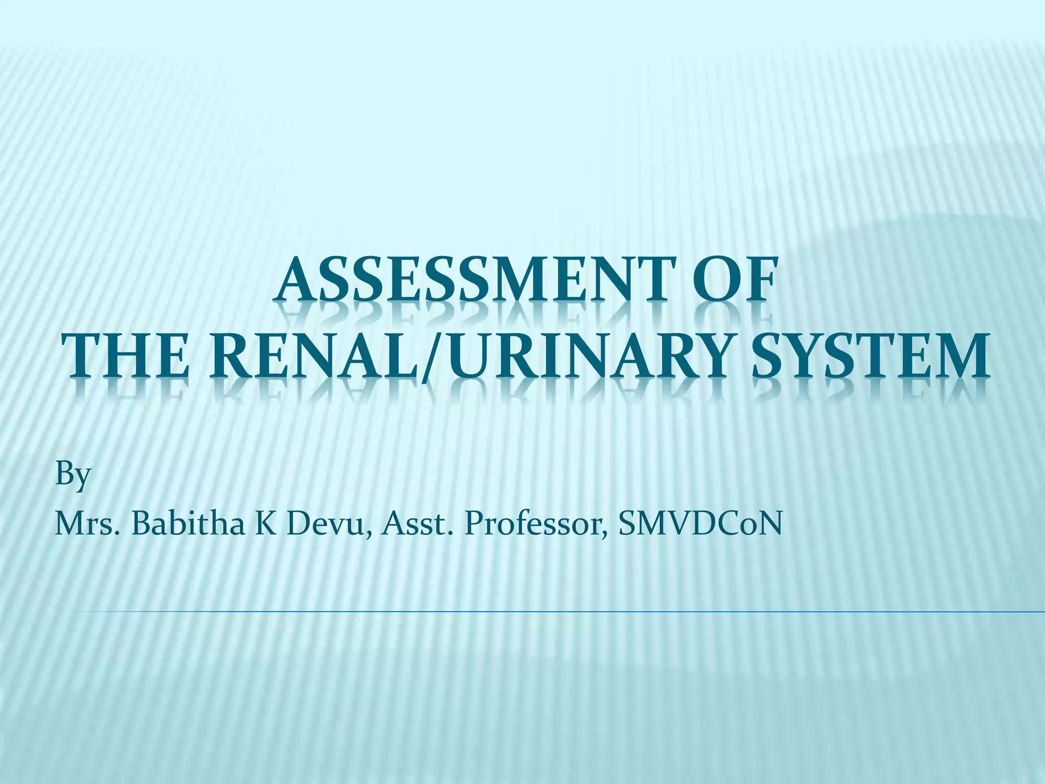 Note on assessment of renal or urinary system | PPTX