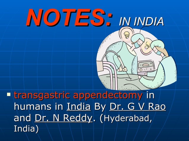 NOTES (Natural Orifice Transluminal Endoscopic Surgery)- By Dr. Onkar | PPT