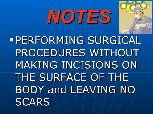 NOTES (Natural Orifice Transluminal Endoscopic Surgery)- By Dr. Onkar | PPT