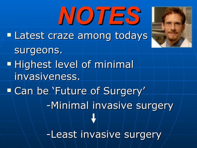 NOTES (Natural Orifice Transluminal Endoscopic Surgery)- By Dr. Onkar | PPT