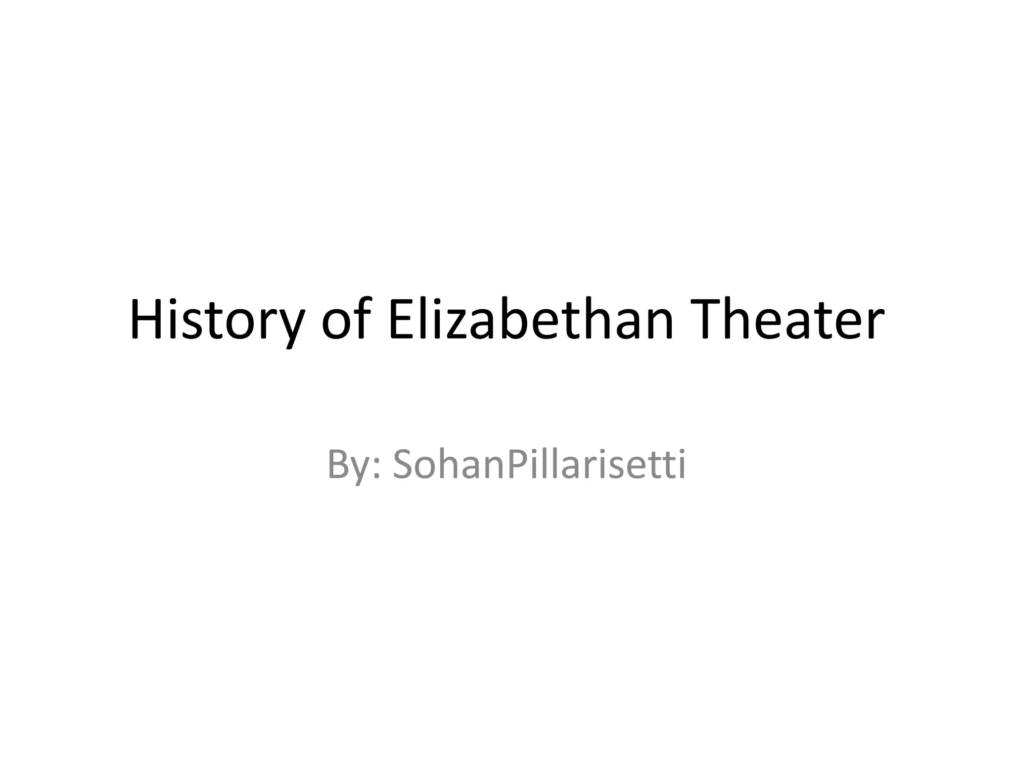 History of Elizabethan Theater and Significance to the societ | PPTX