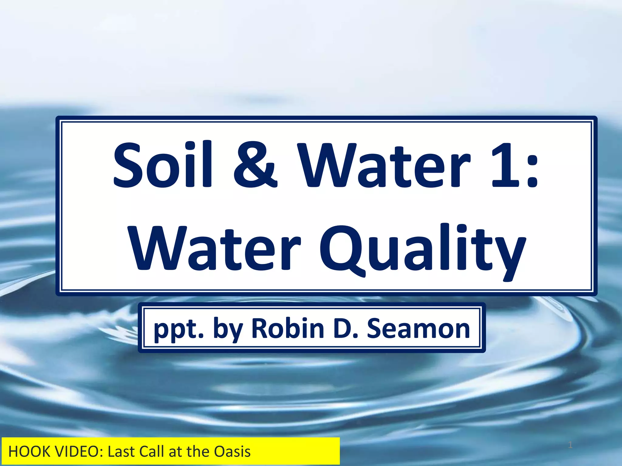 Water and Soil: Hydrosphere 1 Quality | PPT