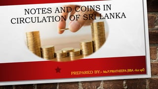 Notes and coins in circulation of sri lanka slide share | PPTX