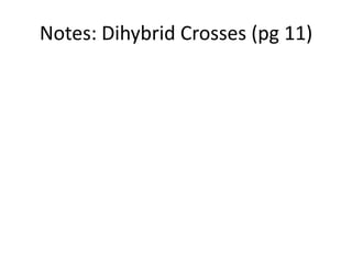 Notes dihybrid crosses | PPTX