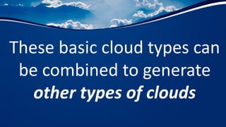 Types of Clouds and its Other Special Types | PPTX