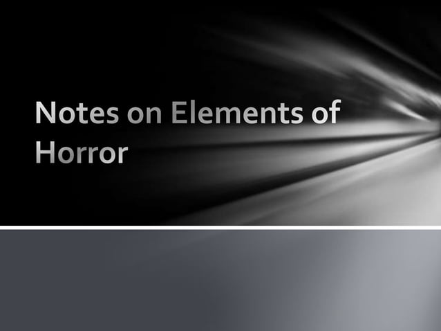 Notes on elements of horror | PPTX