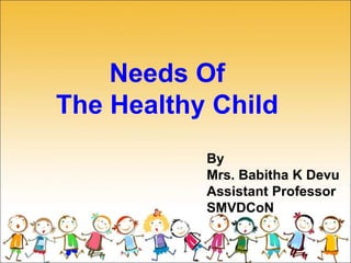 Notes on needs of the healthy child | PPT