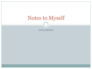 Notes to Myself: Coaching | PPTX
