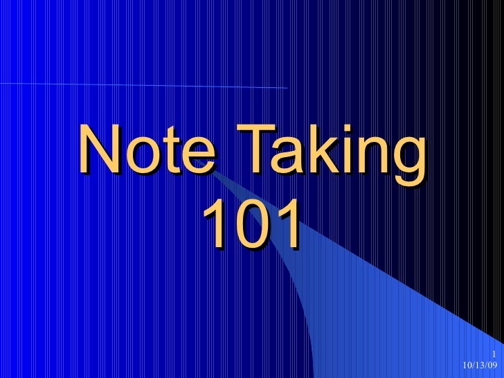 Note Taking 101 Note Taking 101