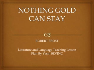 Nothing gold-can-stay | PPTX