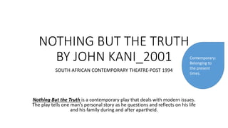 Nothing But the Truth_John Kani | PPTX