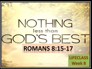 Nothing less than God's best Lifeclass wek 8 | PPTX