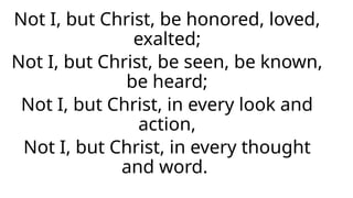 Not I But Christ be known be heard .pptx
