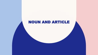 Nouns and articles for kids in elementary school | PPTX