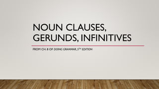 Noun clauses, gerunds, infinitives part one | PDF