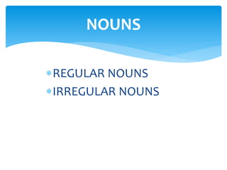 Nouns(regular and irregular | PPTX