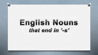 English Nouns with a plural form + singular or plural verbs - nouns ...