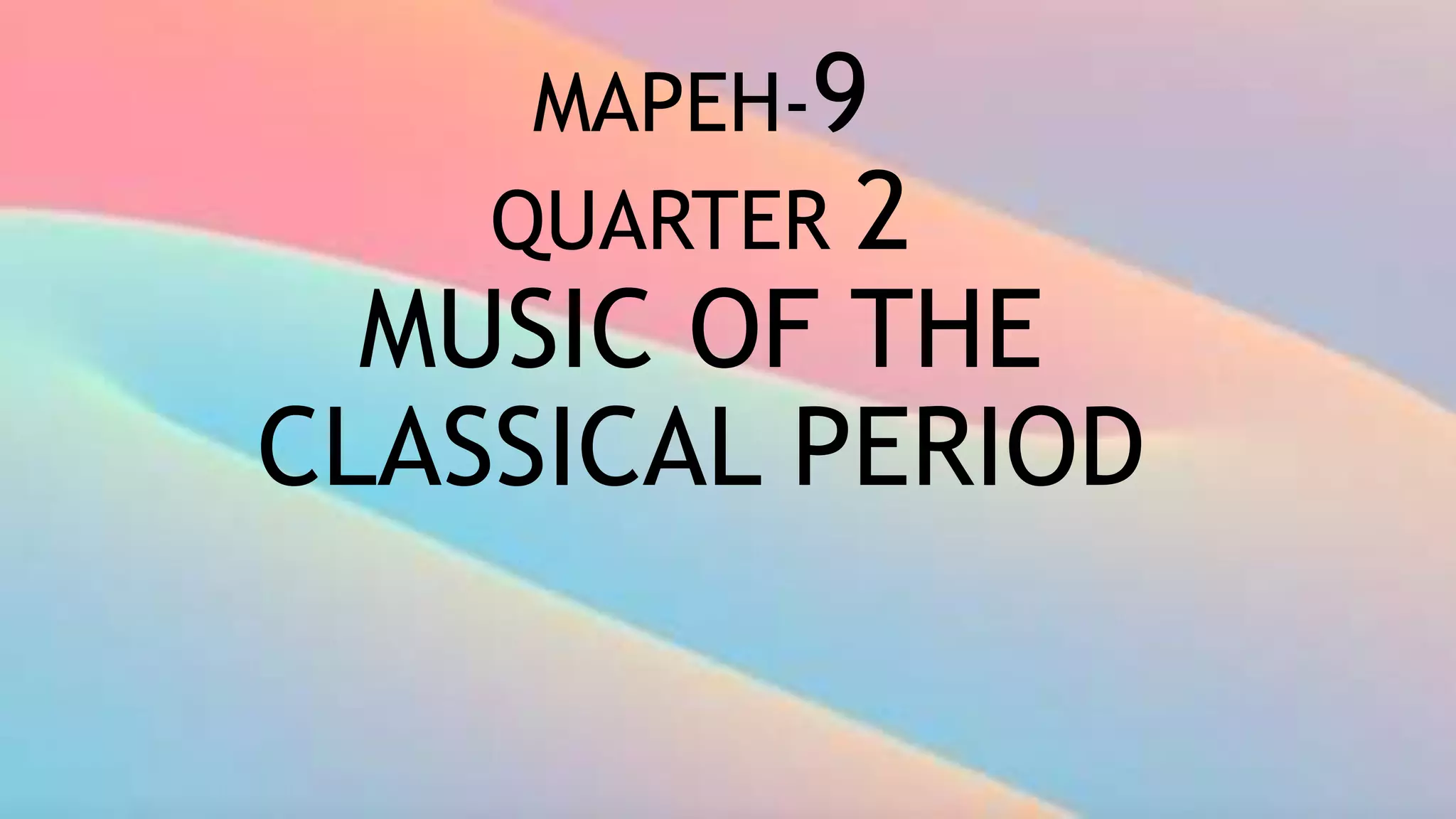 CLASSICAL MUSIC 9- 2nd Quarter | PPTX