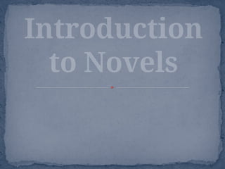 Introduction to novel and its different characteristics.ppt