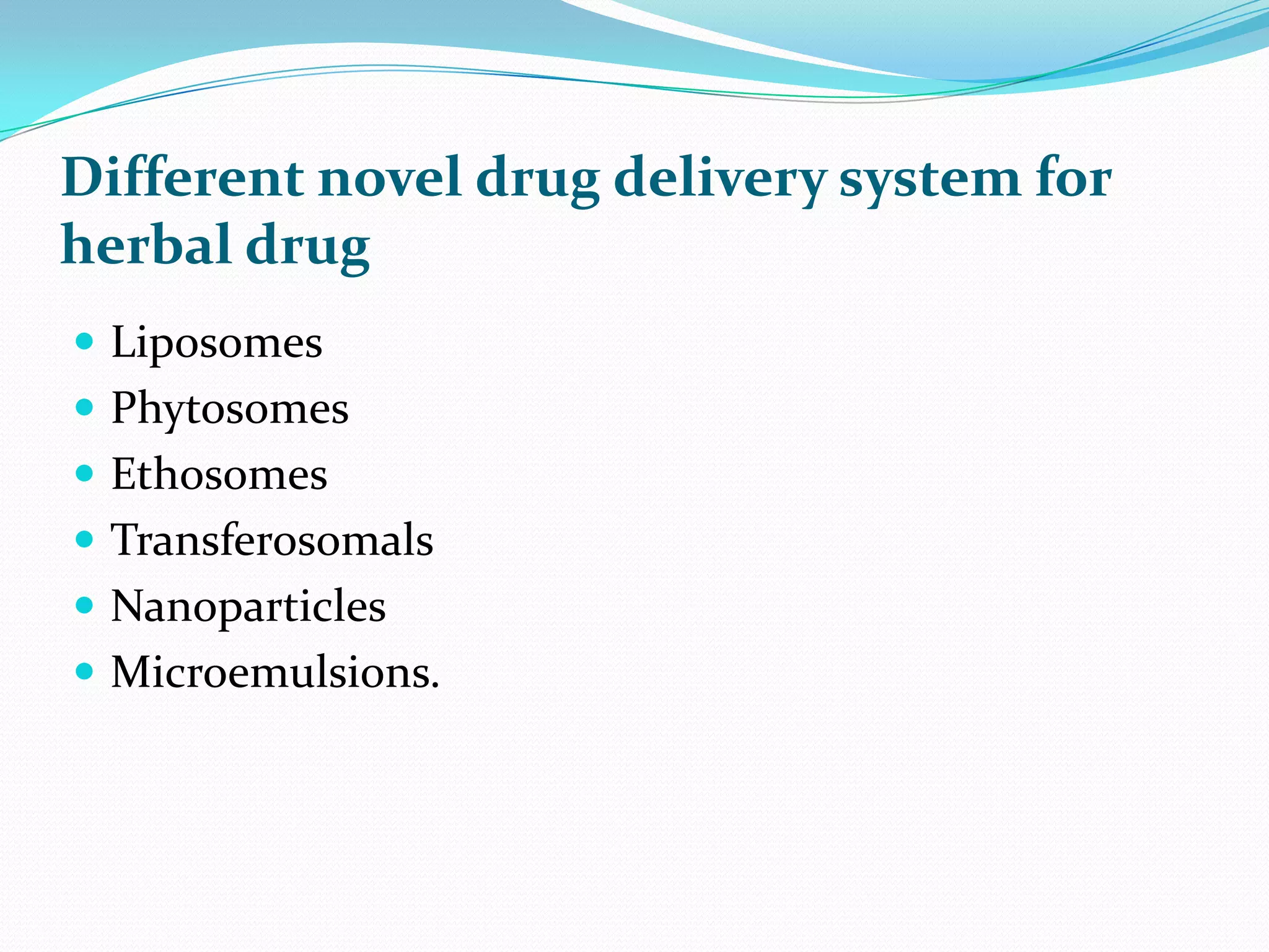 Novel drug delivery system based herbal formulations | PPTX