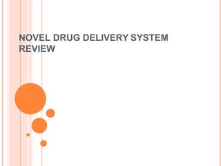 Novel drug delivery system review | PPTX