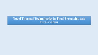 Novel Thermal Technologies in Food Processing and Preservation.pptx