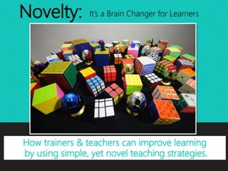 Novelty: It's a Brain Changer for Learners | PPT
