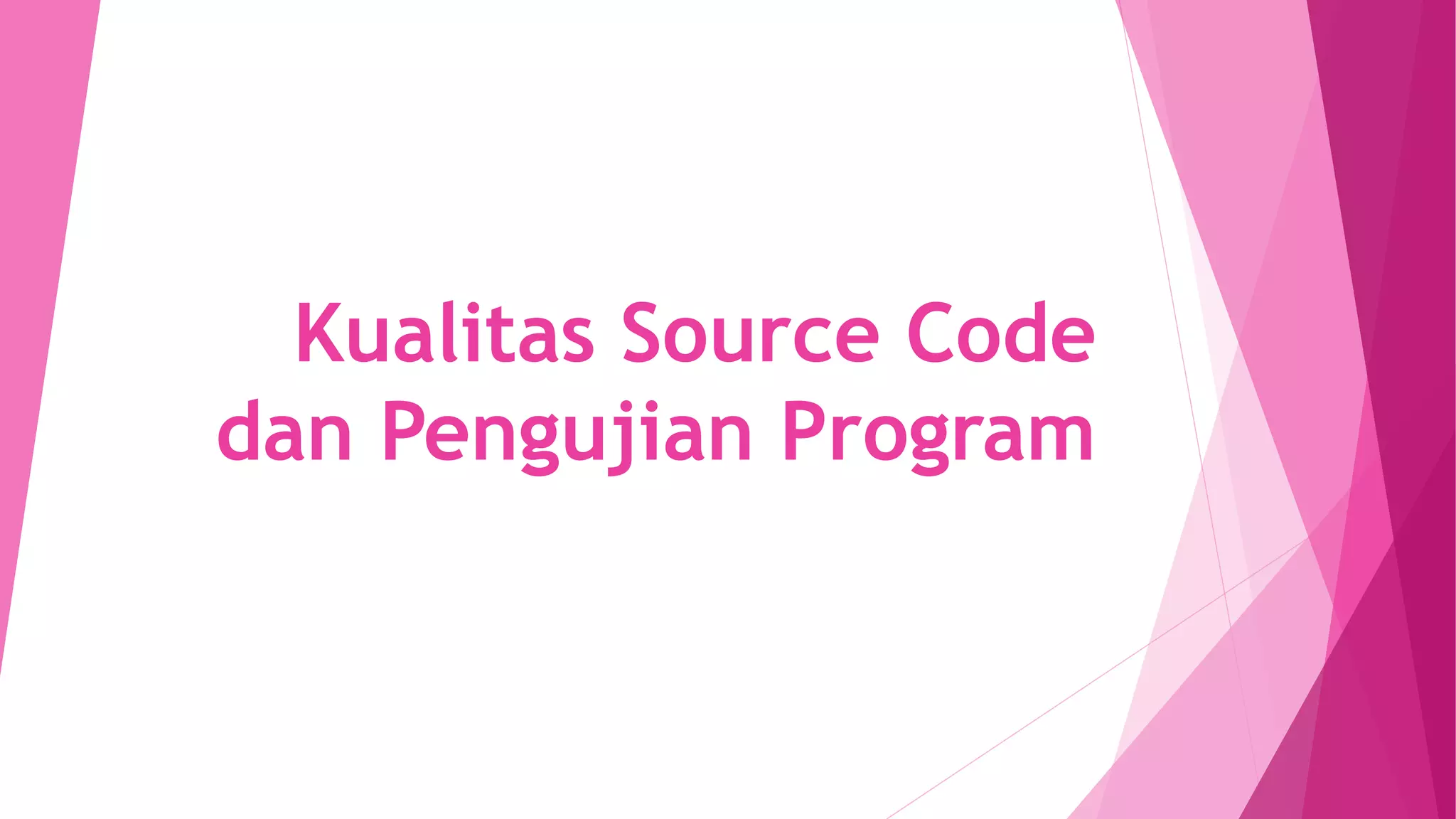 Kualitas Source Code dan Pengujian Program | PPTX