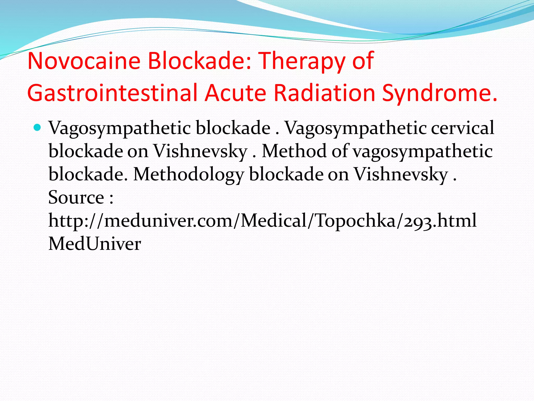 Novocain blocade : Treatment of Gastro-Intestinal Acute Radiation ...