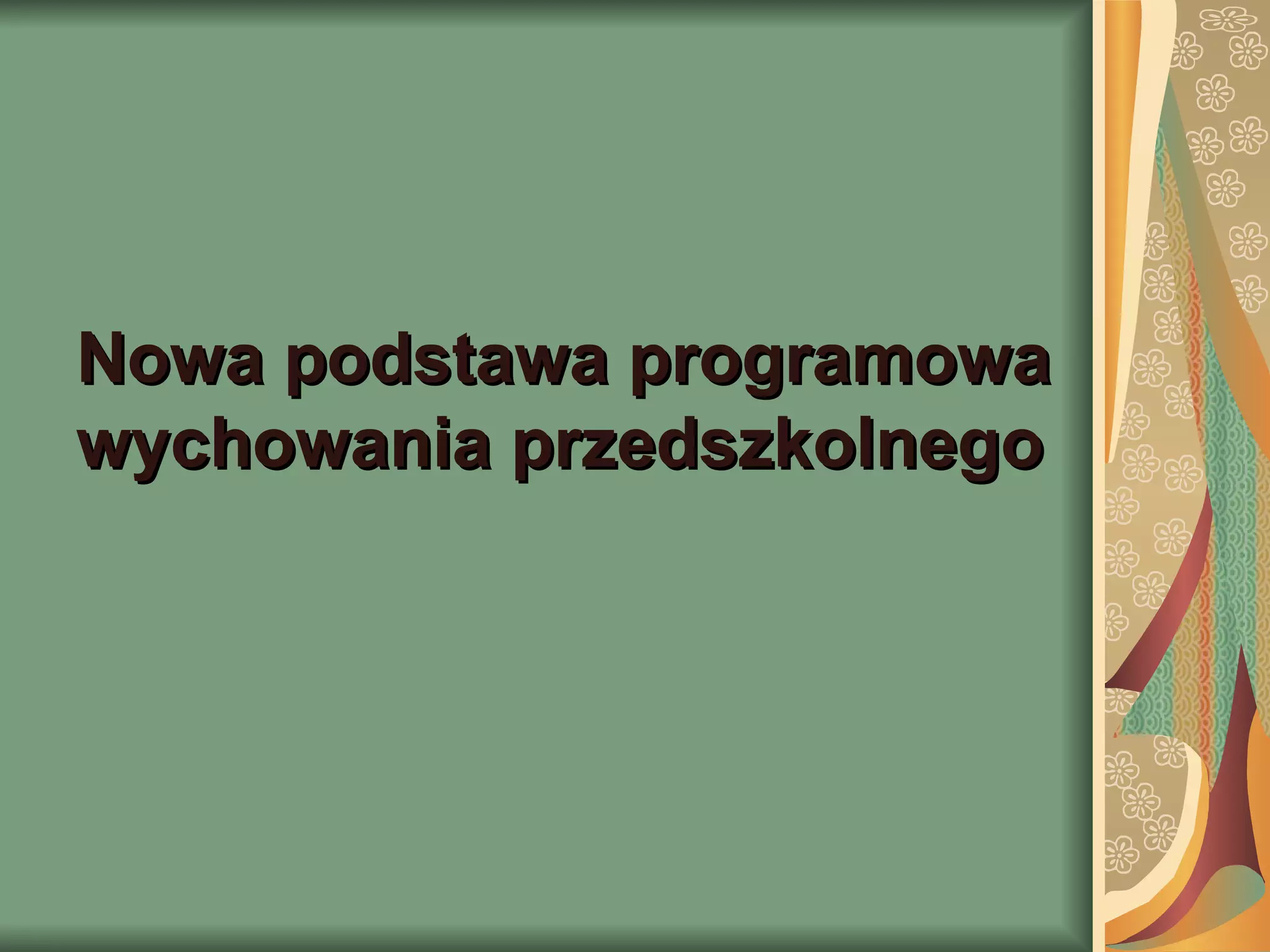 Nowa podstawa programowa wychowania przedszkolnego | PPT