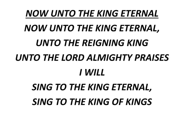 NOW UNTO THE KING ETERNAL Lyrics | PPTX