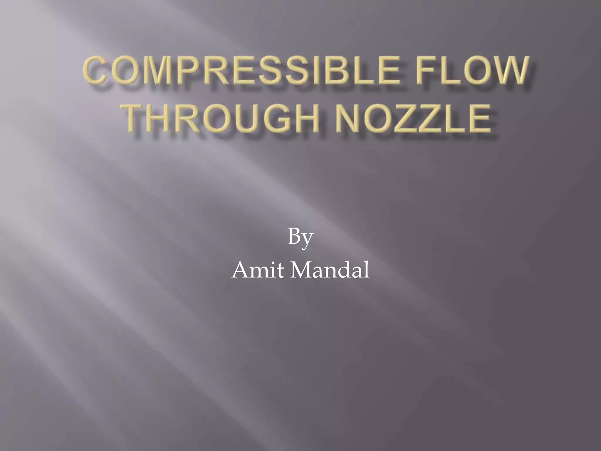 Nozzle and compressible flow | PPTX