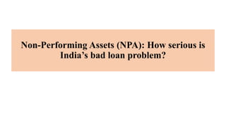 NON PERFORMING ASSETS PPT NPA IN BANKING AND ACCOUNTING | PPTX
