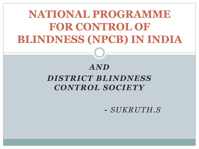 NATIONAL PROGRAMME FOR CONTROL OF BLINDNESS | PPTX | Eye and Vision ...