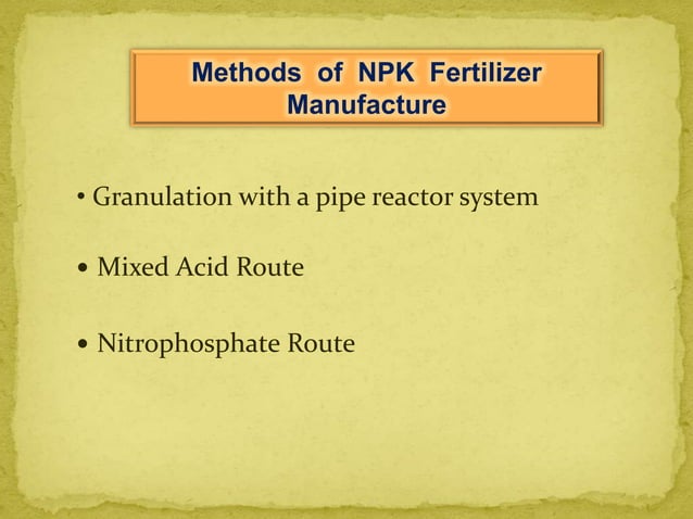 NPK fertilizers - Types, Manufacturing methods | PPTX | Gardening ...