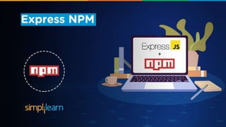 Node Package Manager Tutorial | NPM Tutorial for Beginners | Express JS Tutorial | Simplilearn | PPT