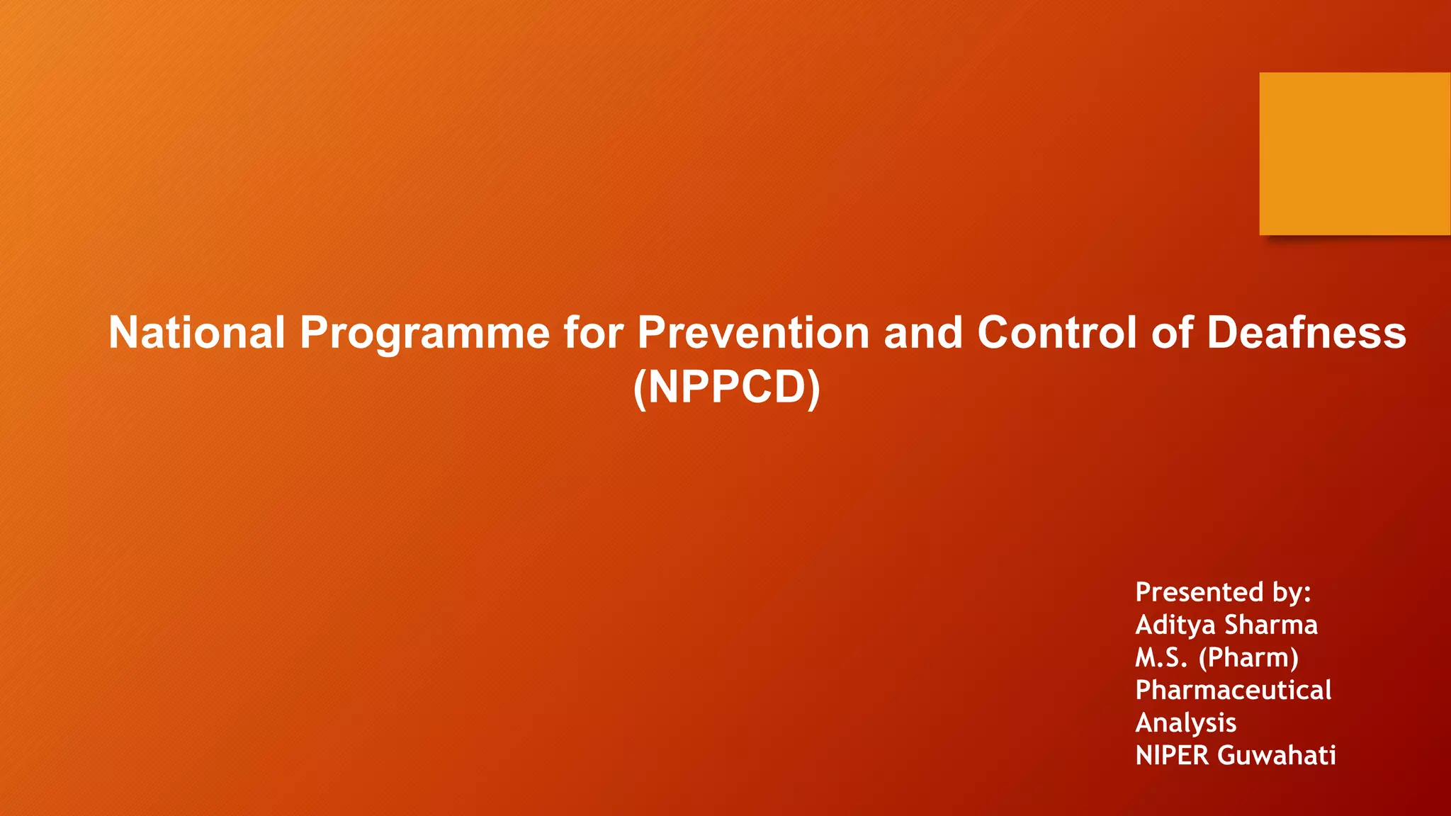 National Programme for Prevention and Control of Deafness (NPPCD) | PPTX