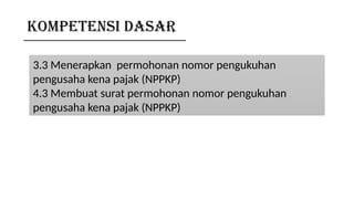 Dasar- Dasar Perpajakan - Nomor Pengukuhan Pengusaha Kena Pajak (NPPKP ...