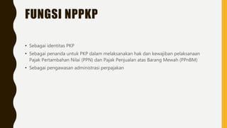 NPWP DAN NPPKP | PPTX