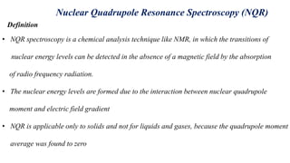NUCLEAR QUADRUPOLE RESONANCE SPECTROSCOPY | PPTX