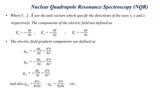 NUCLEAR QUADRUPOLE RESONANCE SPECTROSCOPY | PPTX