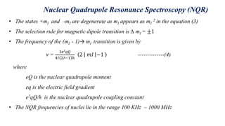 NUCLEAR QUADRUPOLE RESONANCE SPECTROSCOPY | PPTX
